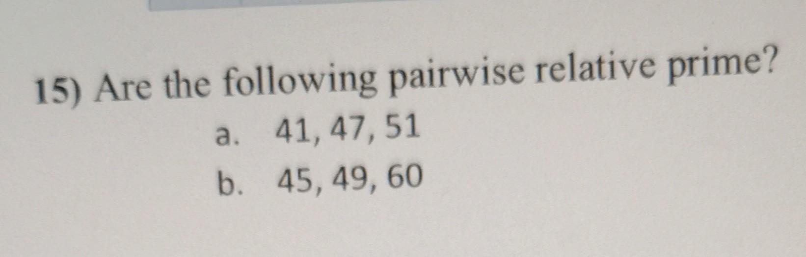 Solved 15) Are the following pairwise relative prime? a. | Chegg.com