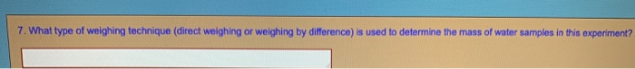 7. What type of weighing technique (direct weighing | Chegg.com