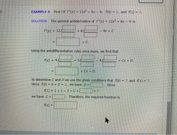 Solved EXAMPLE 4 Find fif f'(x) = 12x2 + 6x - 4, f(0) = 3, | Chegg.com