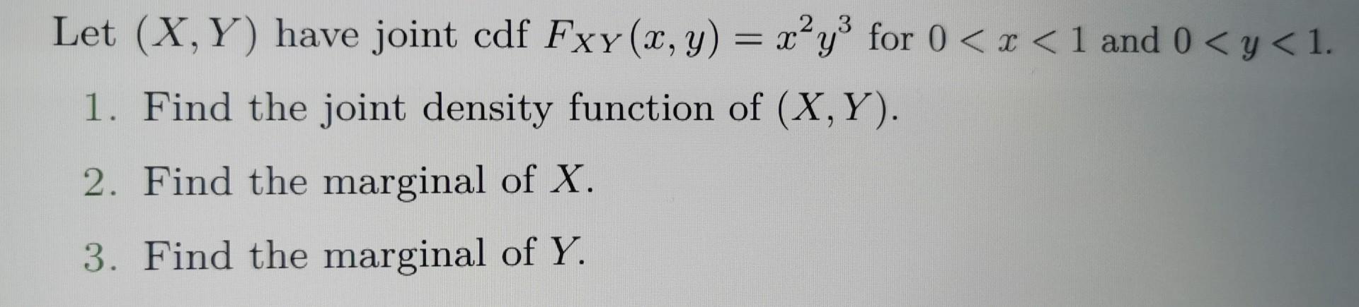 Solved Let (X,Y) have joint cdfFXY(x,y)=x2y3 for 0 | Chegg.com