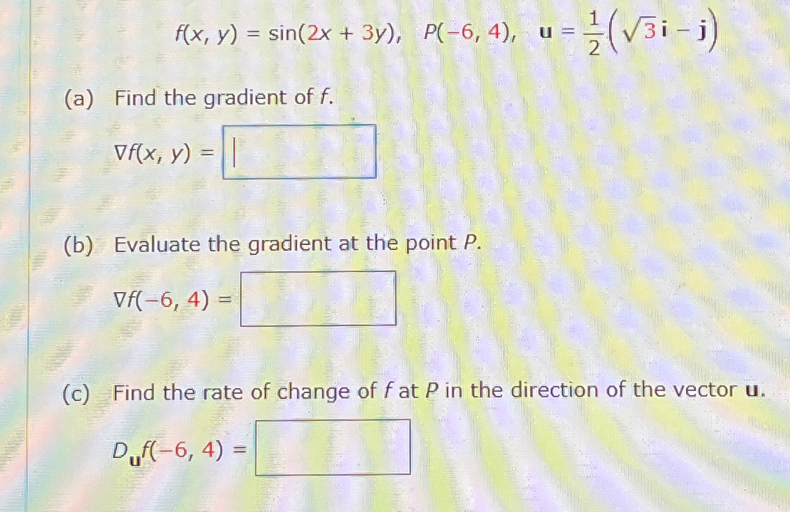 Solved f(x,y)=sin(2x+3y),P(-6,4),u=12(32i-j)(a) ﻿Find the | Chegg.com