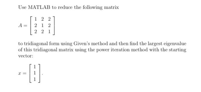 Solved Use MATLAB to reduce the following matrix | Chegg.com