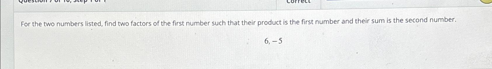 Solved For the two numbers listed, find two factors of the | Chegg.com