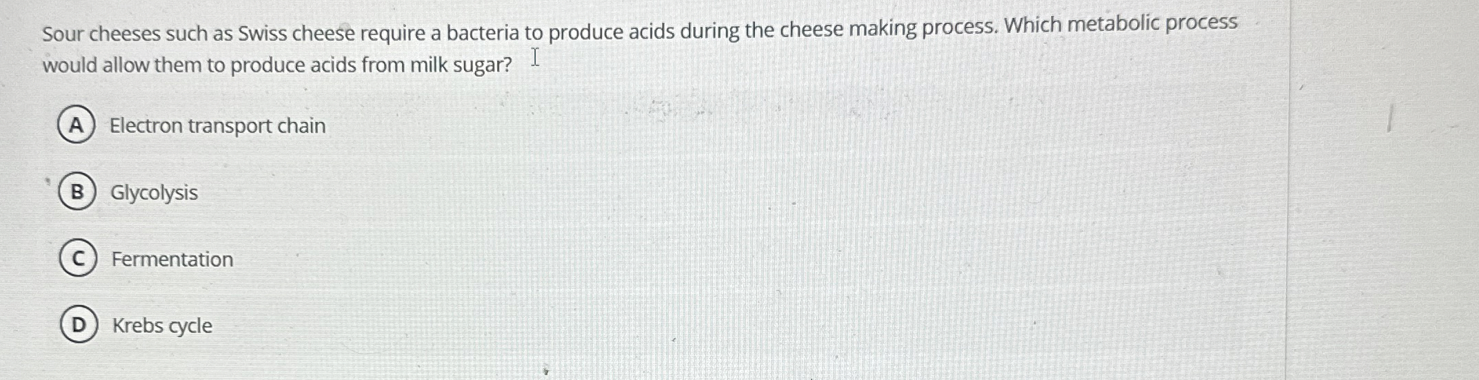 Solved Sour cheeses such as Swiss cheese require a bacteria | Chegg.com