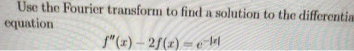 Solved using Fourier inversion theorem and contour | Chegg.com