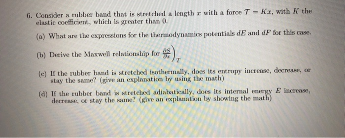 Solved 6. Consider a rubber band that is stretched a length | Chegg.com