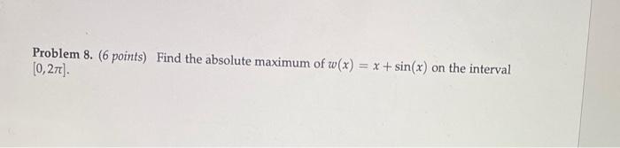 Solved Problem 8. (6 points) Find the absolute maximum of | Chegg.com