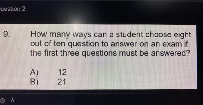 Solved How many ways can a student choose eight out of ten | Chegg.com