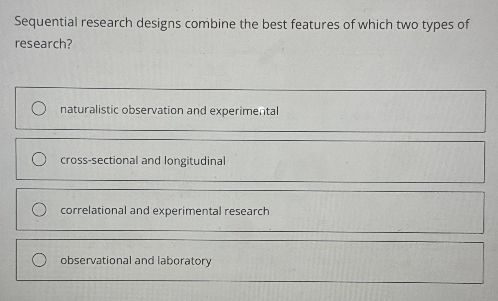 Solved Sequential research designs combine the best features | Chegg.com