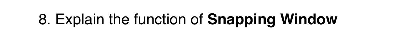Solved Explain the function of Snapping Window | Chegg.com