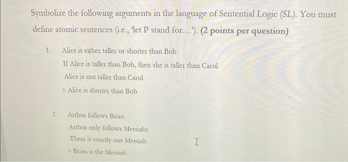 Symbolize the following arguments in the language of | Chegg.com