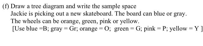 Solved (f) Draw a tree diagram and write the sample space | Chegg.com