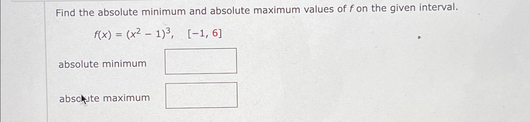 Solved Find the absolute minimum and absolute maximum values | Chegg.com