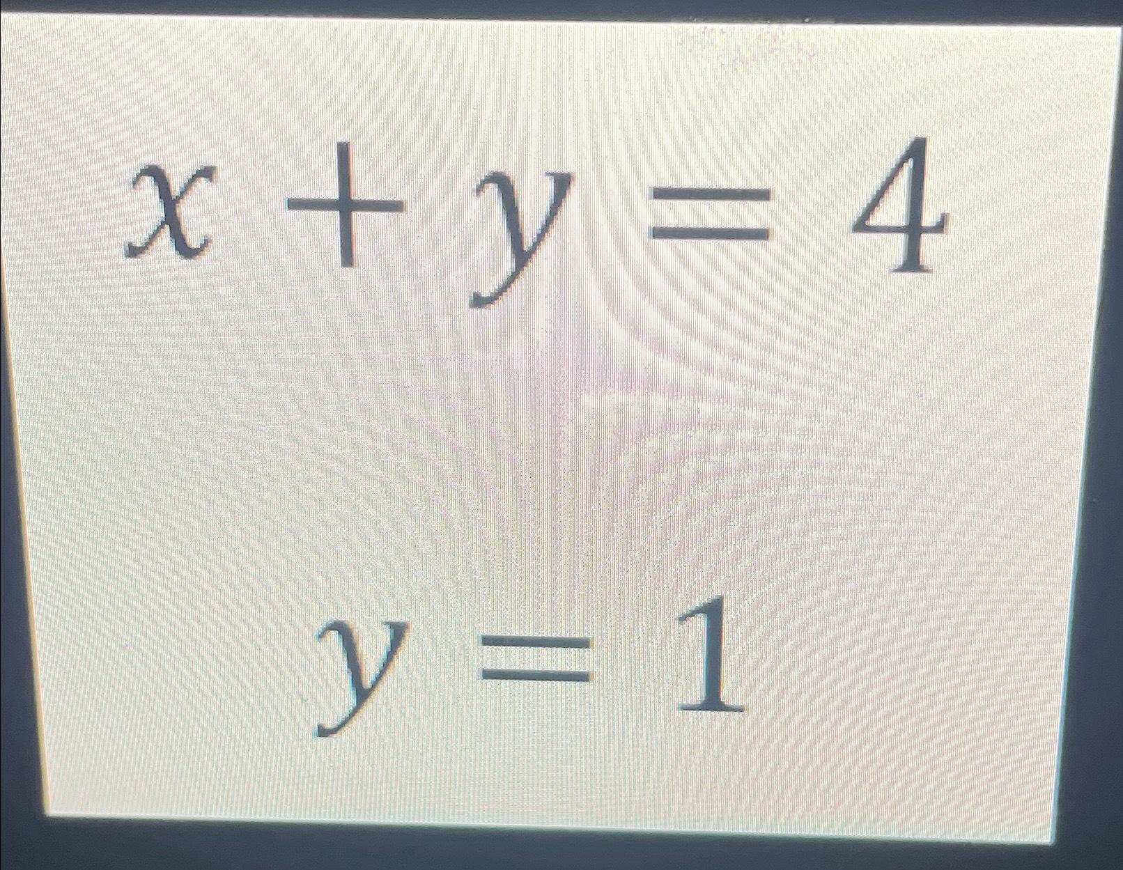 Solved x+y=4y=1 | Chegg.com