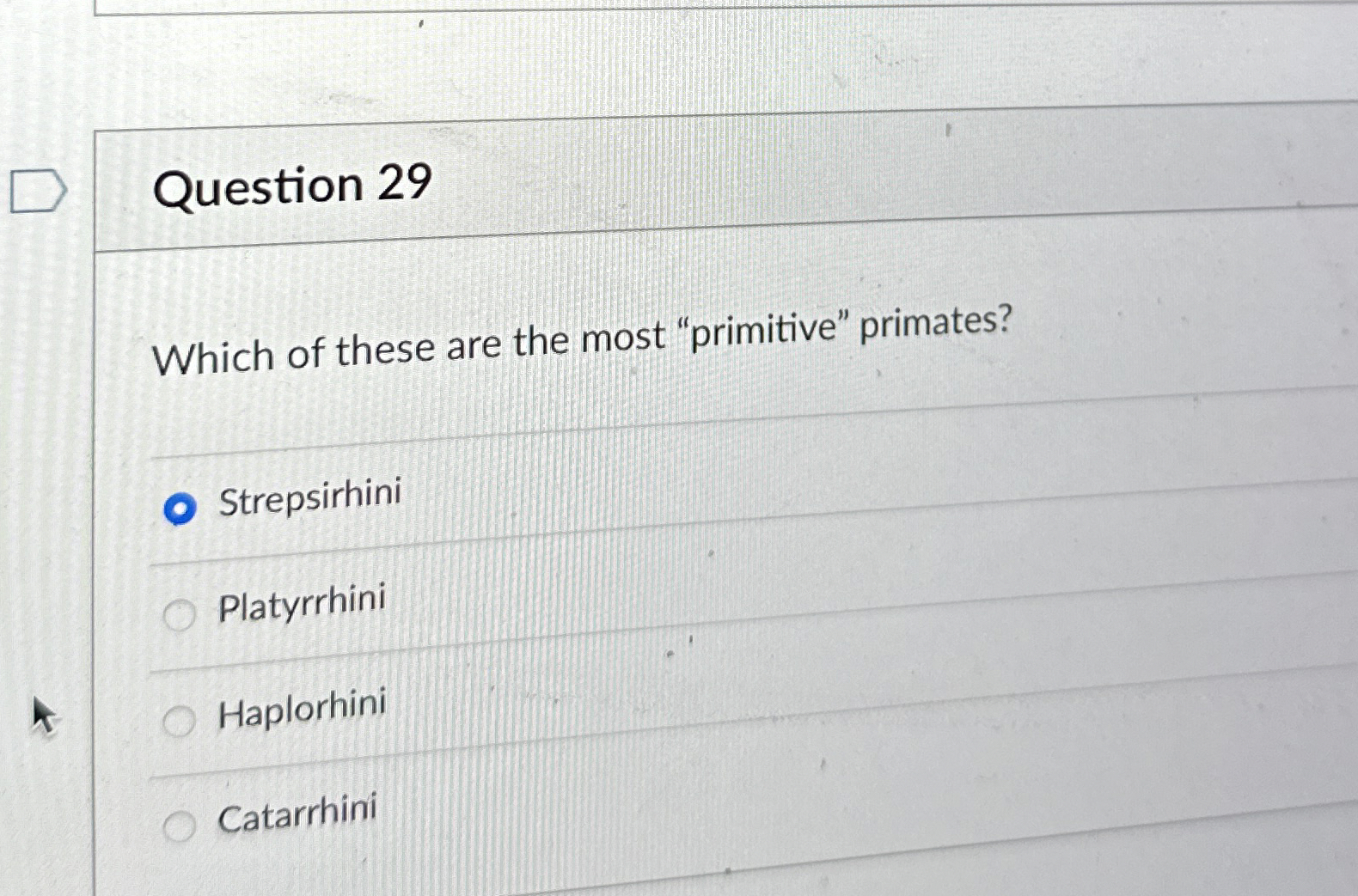 Solved Question 29Which of these are the most "primitive" | Chegg.com