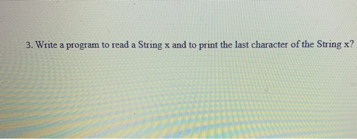 Solved 3 Write A Program To Read A String X And To Print 1892