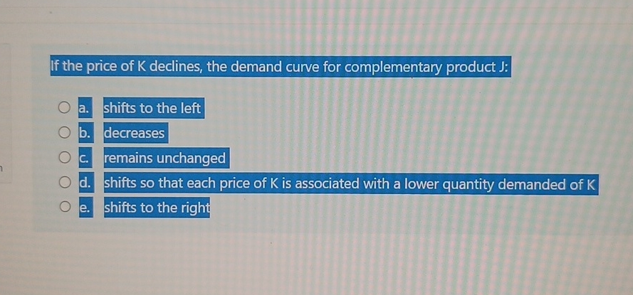 Solved If the price of K ﻿declines, the demand curve for | Chegg.com