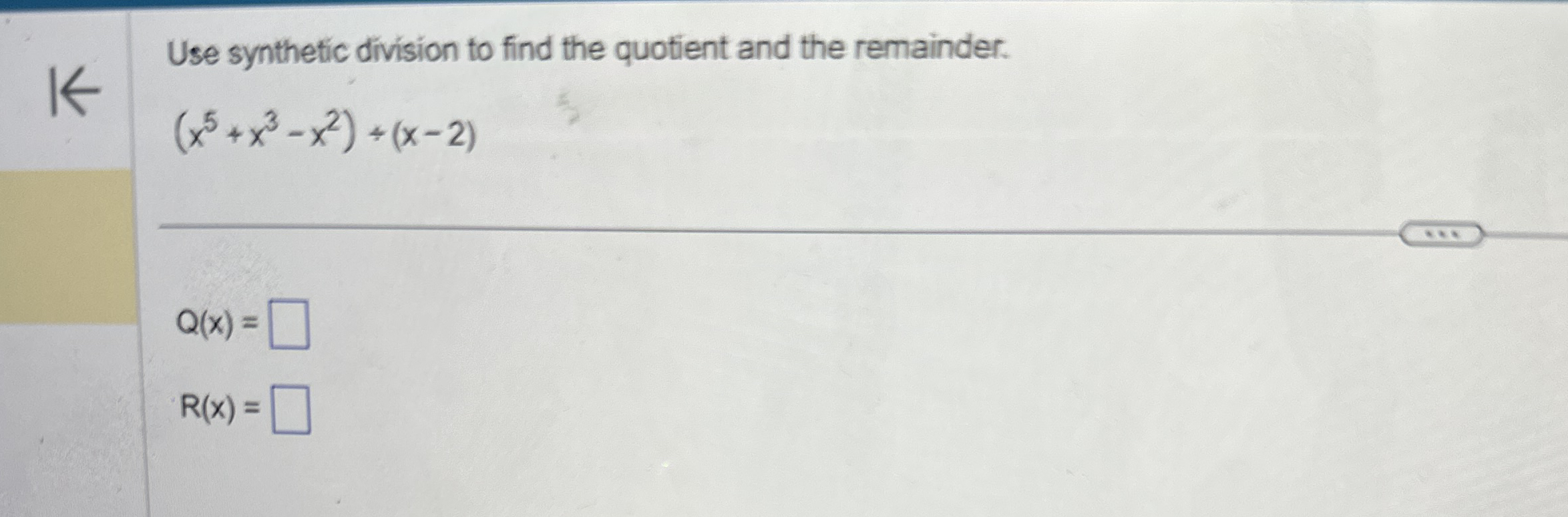 Solved Use synthetic division to find the quotient and the | Chegg.com