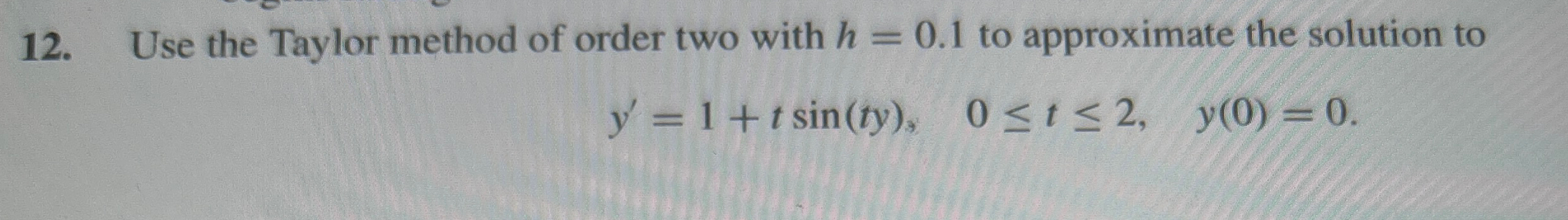 Solved Use the Taylor method of order two with h=0.1 ﻿to | Chegg.com