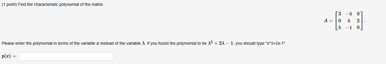 Solved (1 ﻿point) ﻿Find the characteristic polynomial of the | Chegg.com