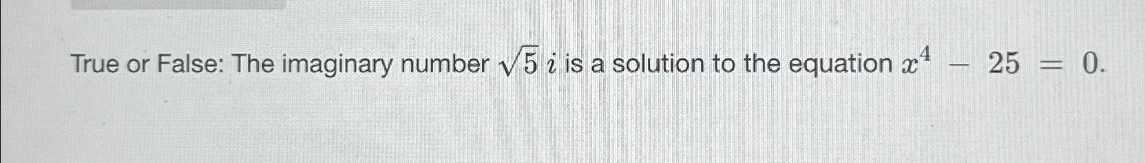 Solved True or False: The imaginary number 52i ﻿is a | Chegg.com