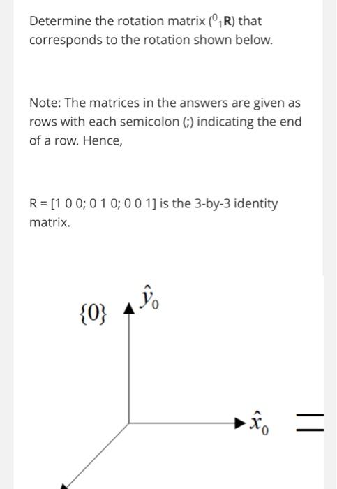 Solved Determine the rotation matrix (10R) that corresponds | Chegg.com