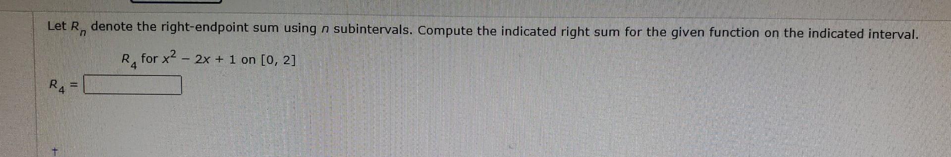 Solved Let Rn denote the right-endpoint sum using n | Chegg.com