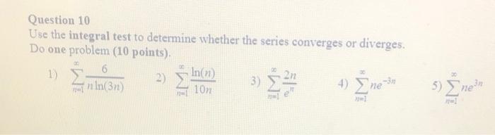 Solved Question 10 Use the integral test to determine | Chegg.com