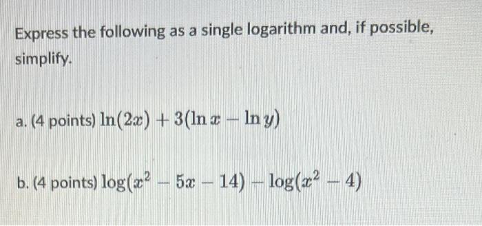 Solved Express the following as a single logarithm and, if | Chegg.com