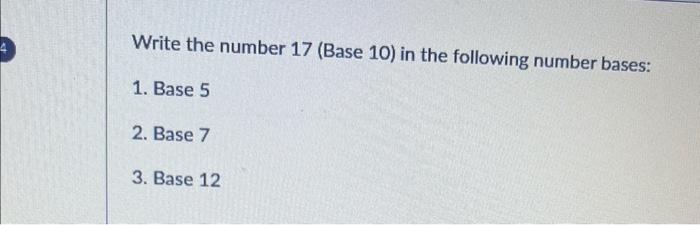 Solved Write the number 17 (Base 10) in the following number | Chegg.com