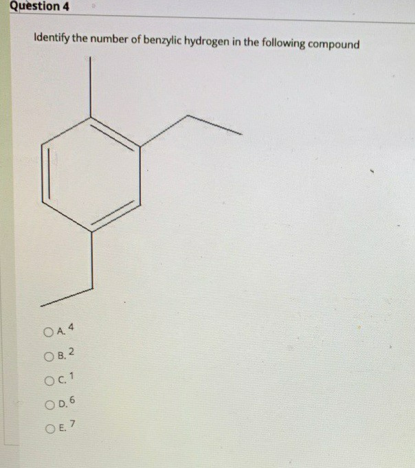 Solved Question 4 Identify the number of benzylic hydrogen | Chegg.com