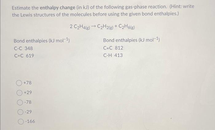 Solved Estimate the enthalpy change (in kJ ) of the | Chegg.com
