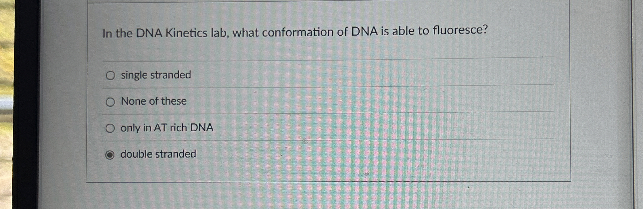Solved In the DNA Kinetics lab, what conformation of DNA is | Chegg.com