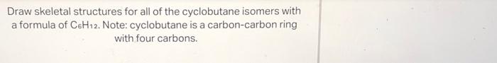 Solved Draw skeletal structures for all of the cyclobutane | Chegg.com