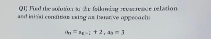 Solved Q1) Find the solution to the following recurrence | Chegg.com