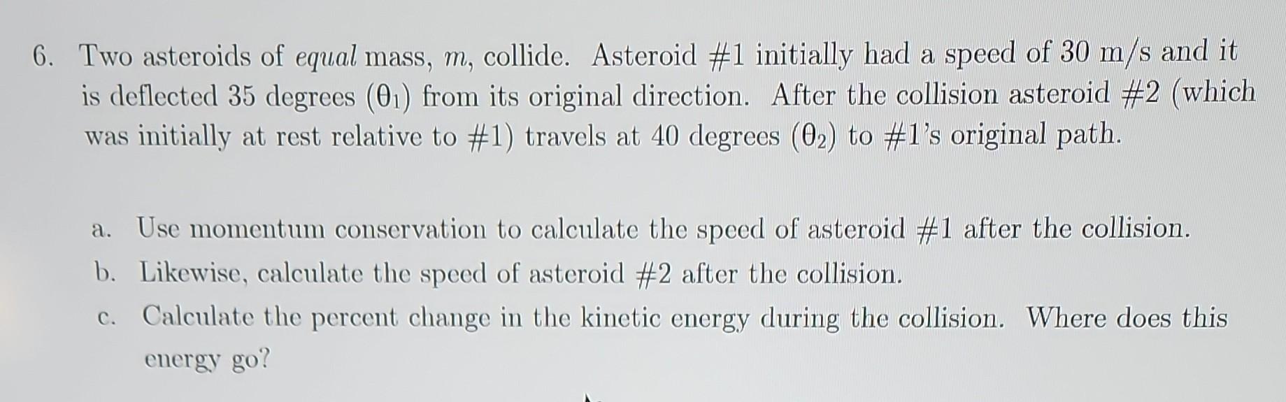 Solved 6. Two asteroids of equal mass, m, collide. Asteroid | Chegg.com