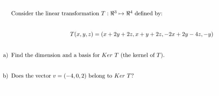 Solved Consider the linear transformation T:R3 - R* defined | Chegg.com