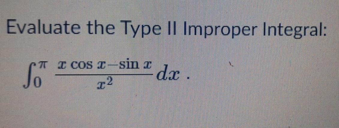 Solved Evaluate the Type II Improper Integral: T cos T | Chegg.com
