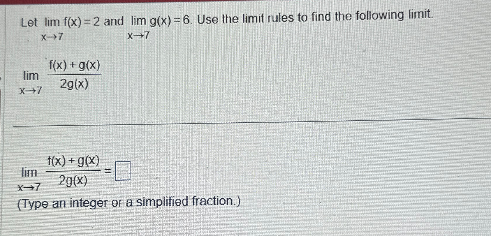 Solved Let limx→7f(x)=2 ﻿and limx→7g(x)=6. ﻿Use the limit | Chegg.com