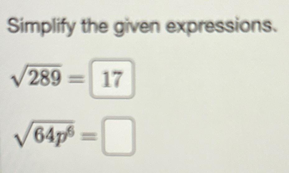Solved Simplify the given expressions.2892=64p62= | Chegg.com