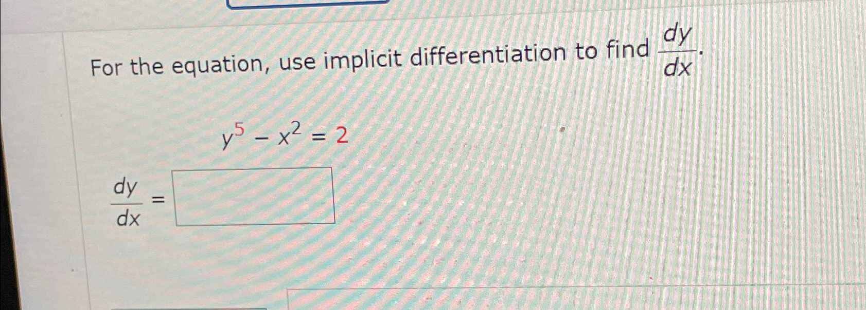 Solved For the equation, use implicit differentiation to | Chegg.com