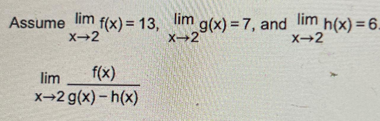 Solved Assume limx→2f(x)=13,limx→2g(x)=7, ﻿and | Chegg.com