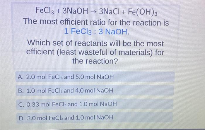 Solved FeCl3+3NaOH→3NaCl+Fe(OH)3 The most efficient ratio | Chegg.com