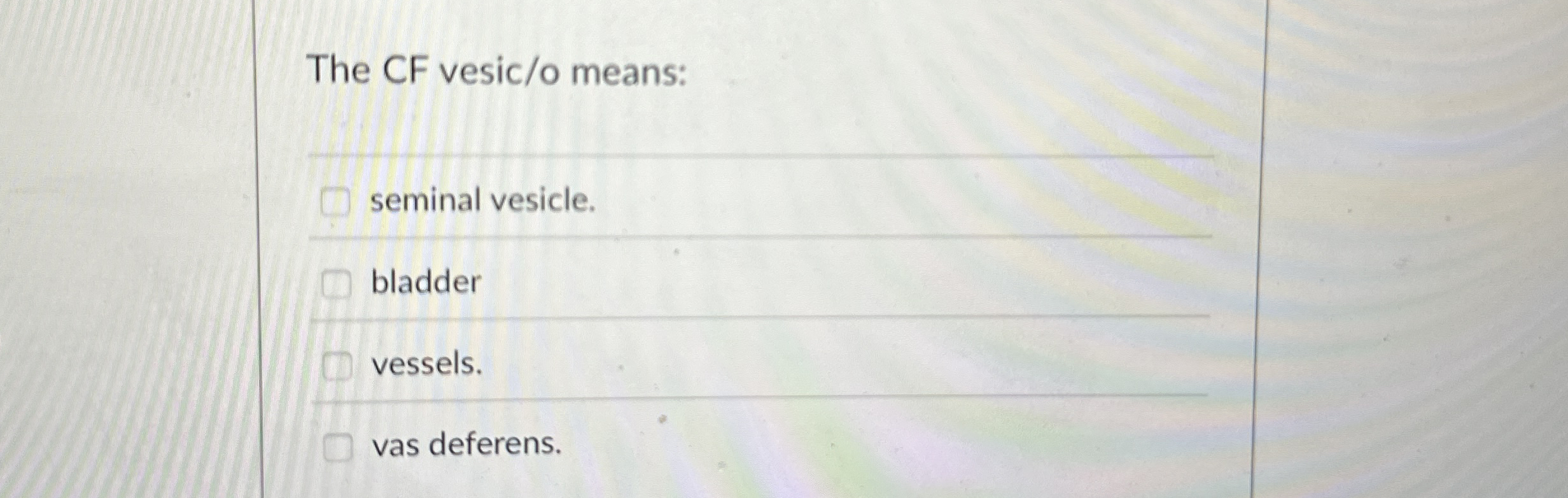 Solved The CF vesic/o means:seminal | Chegg.com
