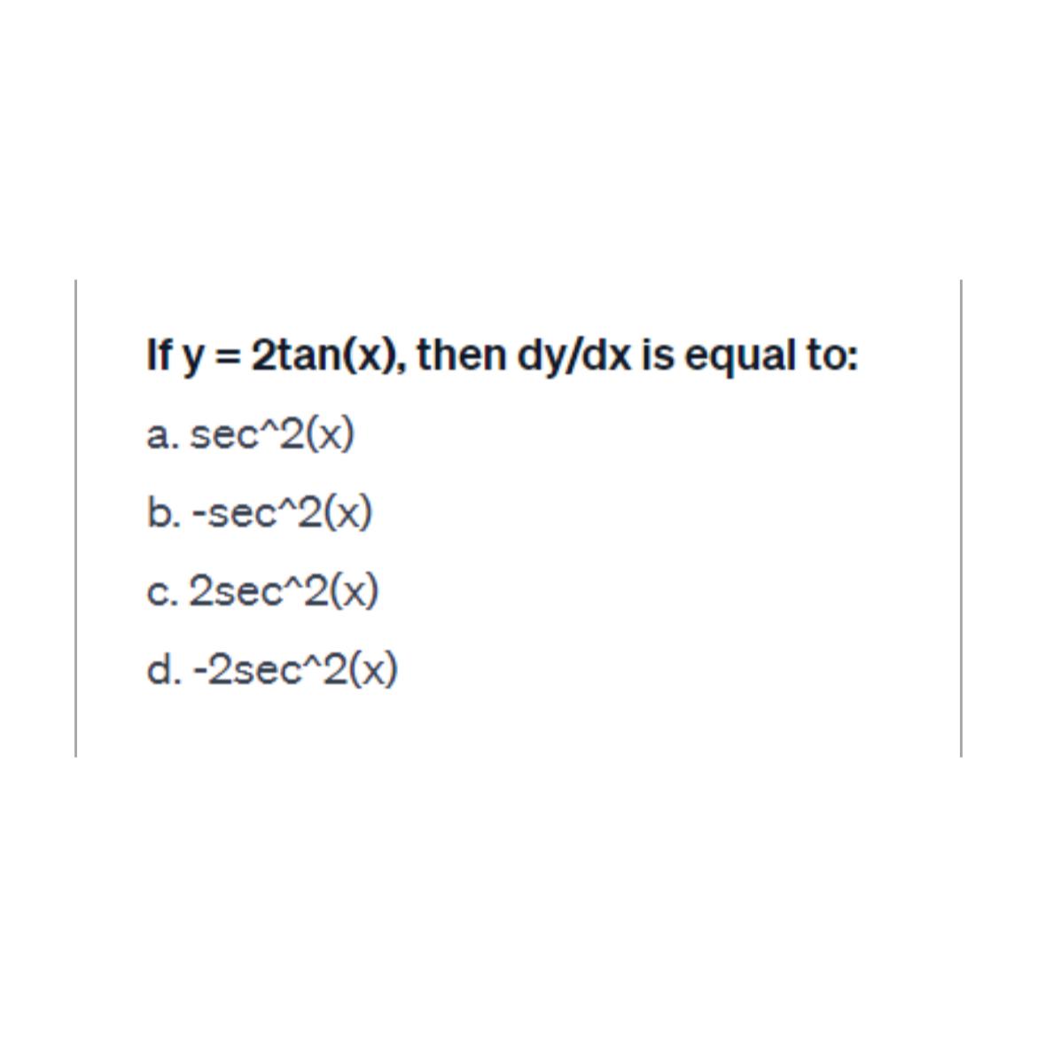 Solved If y=2tan(x), ﻿then dydx ﻿is equal | Chegg.com