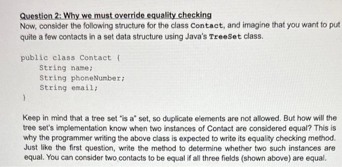 Solved Question 2 : Why we must override equality checking | Chegg.com