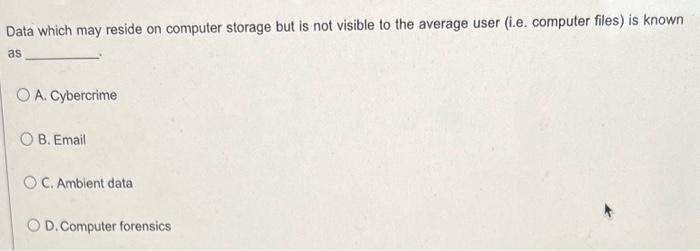 Solved Data which may reside on computer storage but is not | Chegg.com