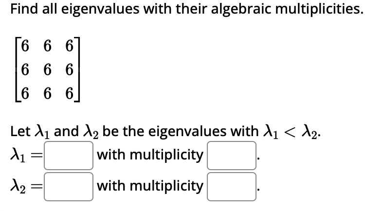 Solved Find all eigenvalues with their algebraic | Chegg.com