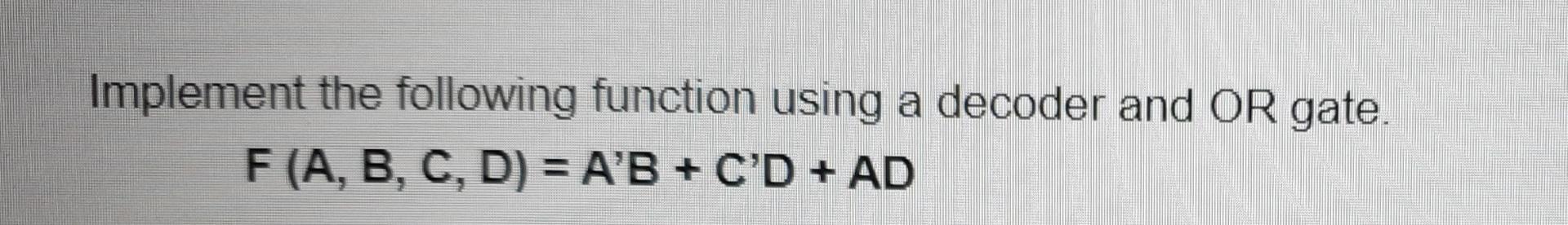 Solved Implement the following function using a decoder and | Chegg.com