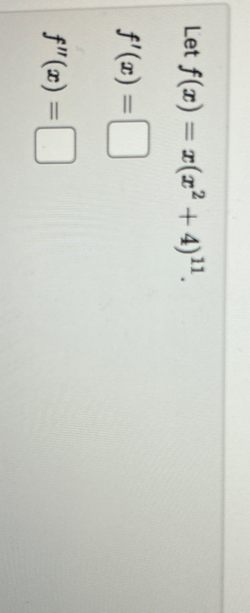 Solved Let f(x)=x(x2+4)11.f'(x)=f''(x)= | Chegg.com